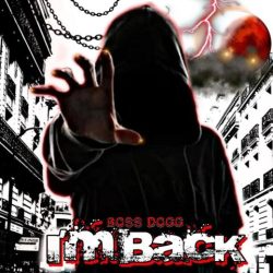 Boss Dogg, Boss Dogg - I'm Back